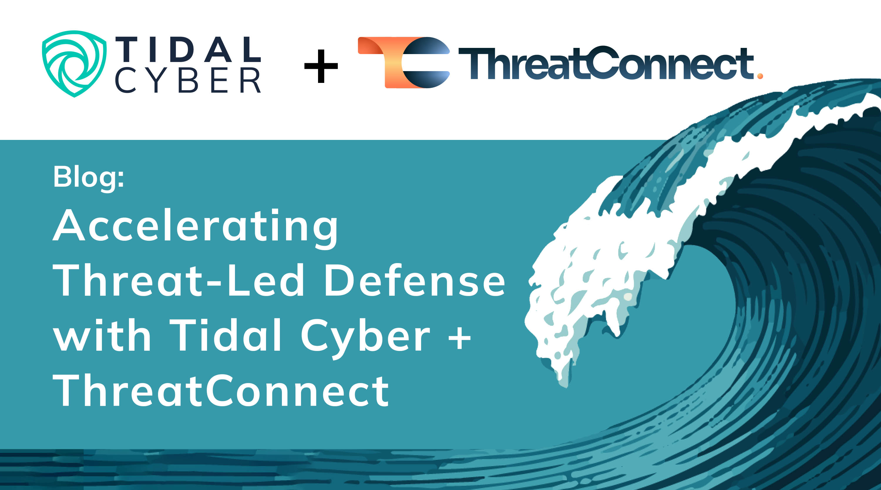 Accelerating Threat-Led Defense with Tidal Cyber + ThreatConnect